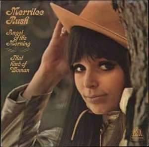 Angel of the Morning – Merrilee Rush (1968) / Juice Newton (1981 ...